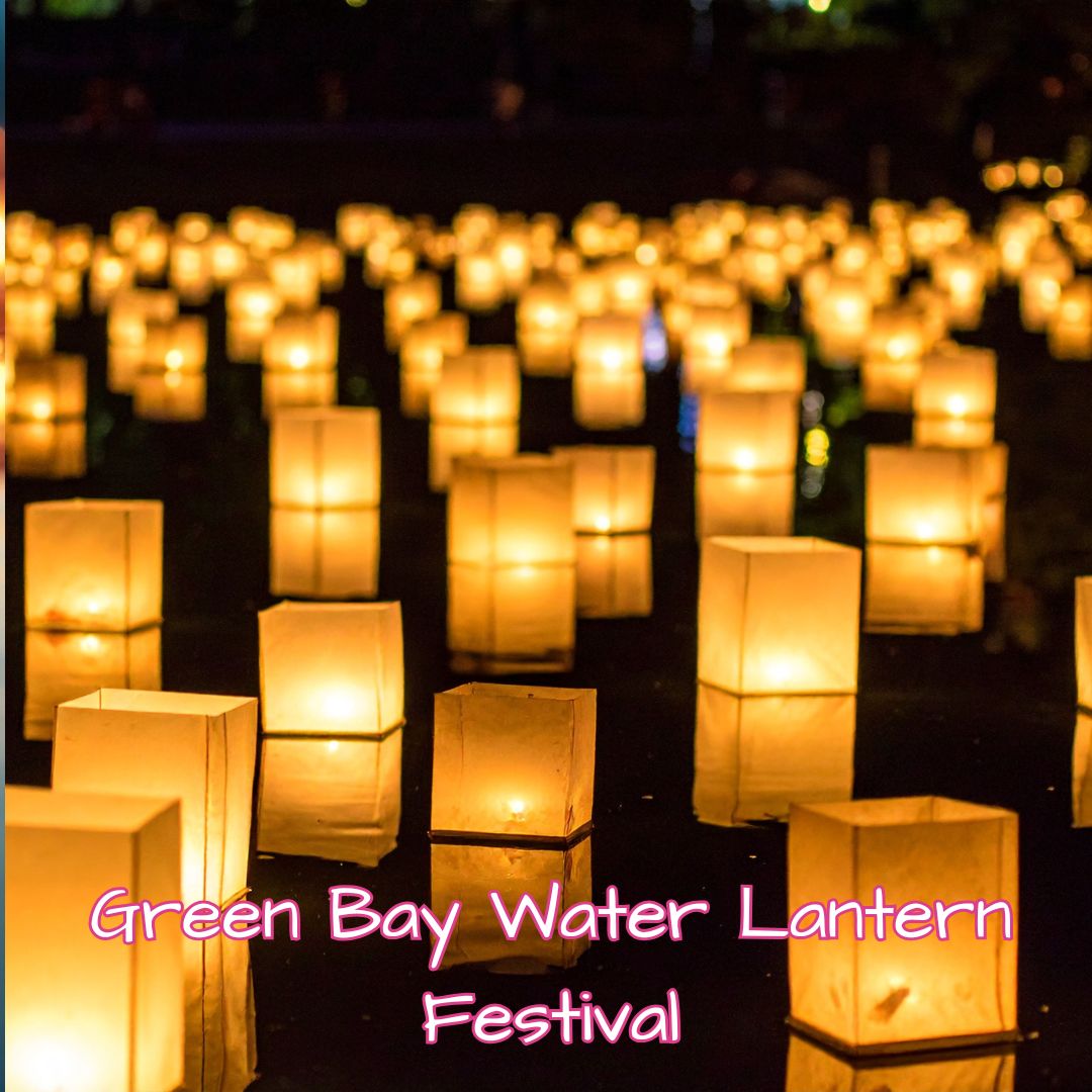 Green Bay Water Lantern Festival – Dates, Tickets, and Sights ...