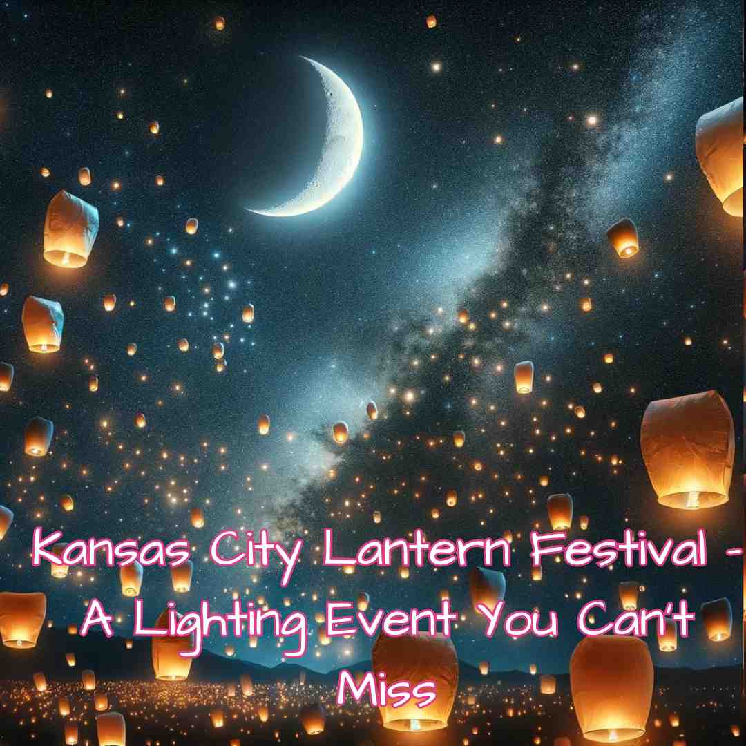 Kansas City Lantern Festival – A Lighting Event You Can’t Miss ...