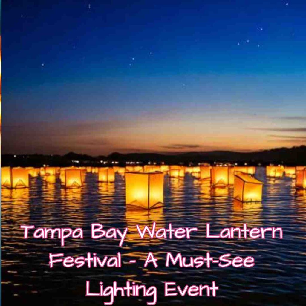 Tampa Bay Water Lantern Festival - A Must-See Lighting Event - Festival Of Lights