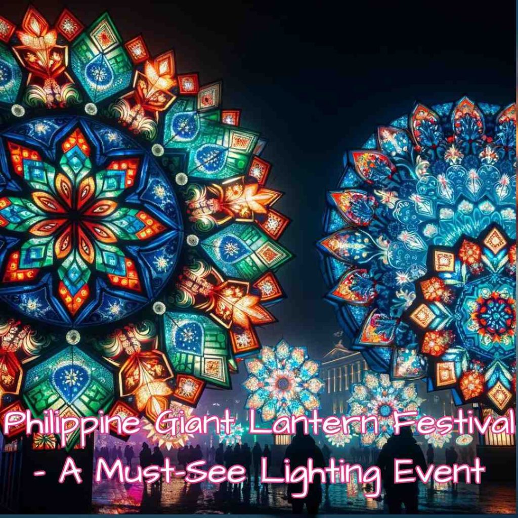 Philippine Giant Lantern Festival - A Must-See Lighting Event ...