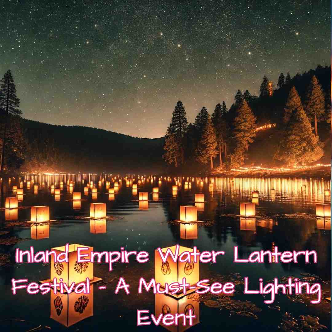 Inland Empire Water Lantern Festival - A Must-See Lighting Event ...
